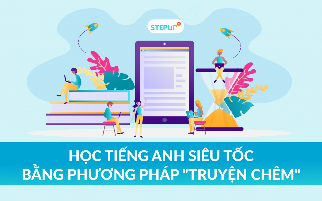 Truyện chêm là gì? Ứng dụng phương pháp truyện chêm học tiếng Anh siêu tốc - Step Up English