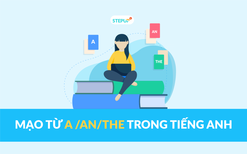Cách dùng a an the trong tiếng Anh chi tiết và đẩy đủ nhất - Step Up ...