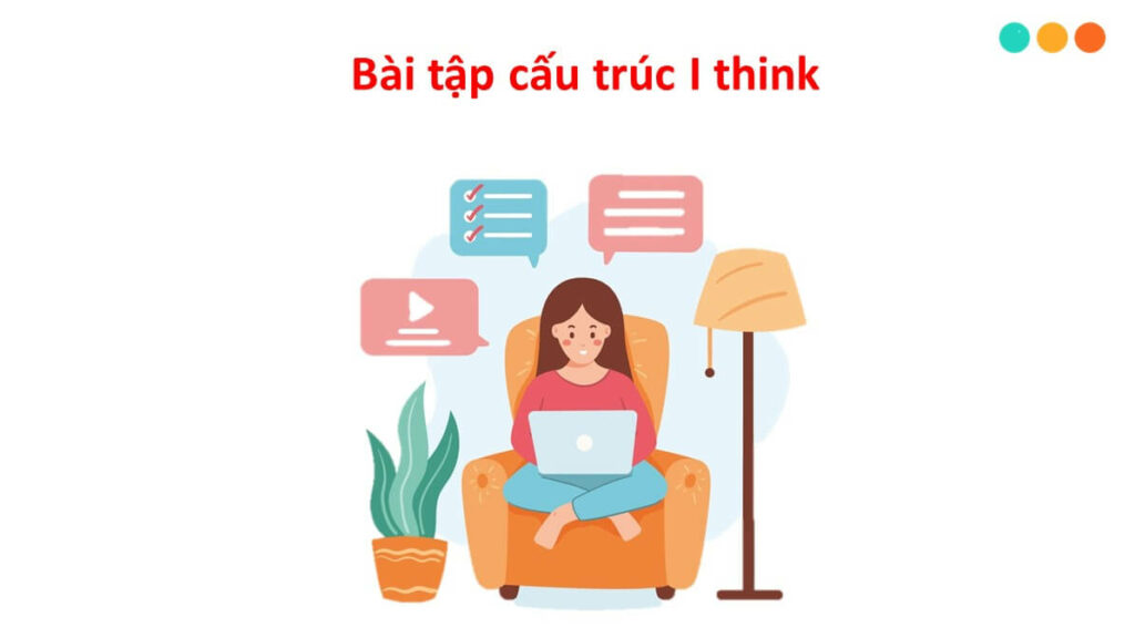 Cấu trúc I think và cách dùng trong tiếng Anh - Step Up English