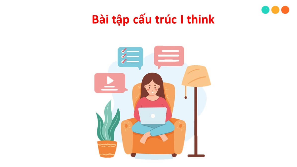 Cấu trúc I think và cách dùng trong tiếng Anh - Step Up English
