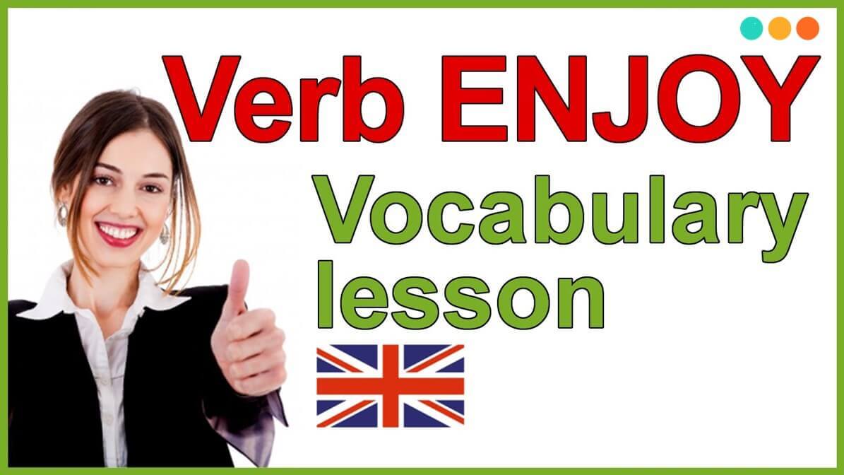 Cấu trúc Enjoy: Cách phân biệt Enjoy với Like và Love - Step Up English