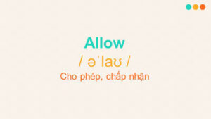 Cấu trúc Allow: So sánh Allow, Let, Permit, Advise - Step Up English