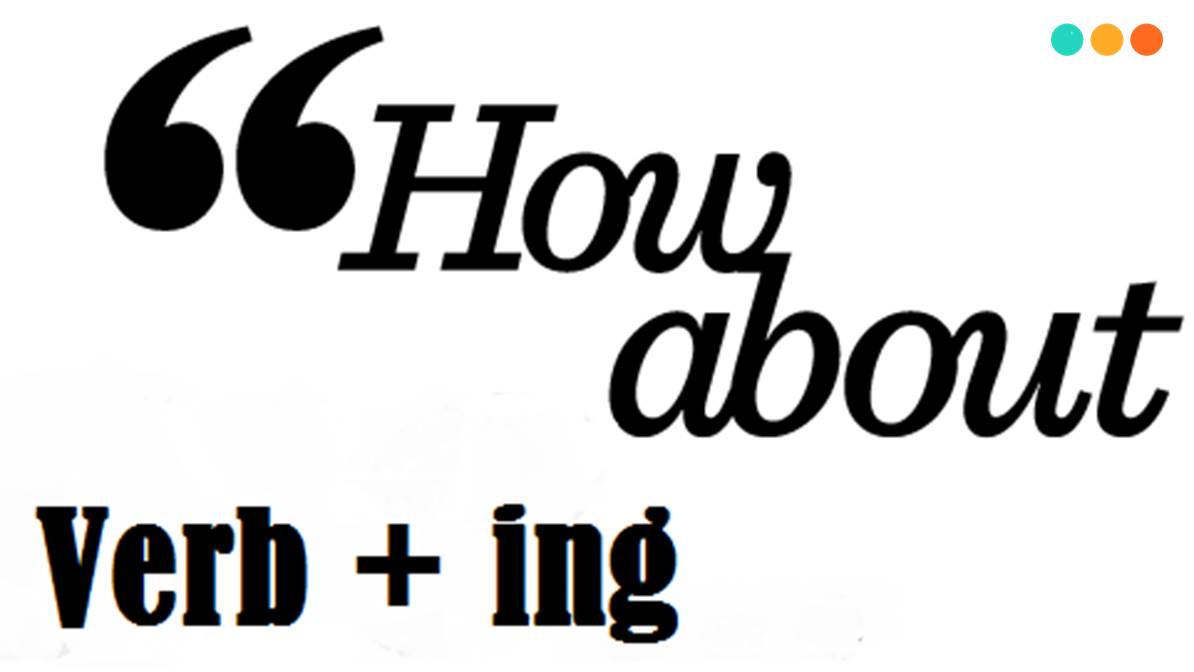 Cấu trúc What about, How about và những điều bạn cần nắm vững - Step Up ...