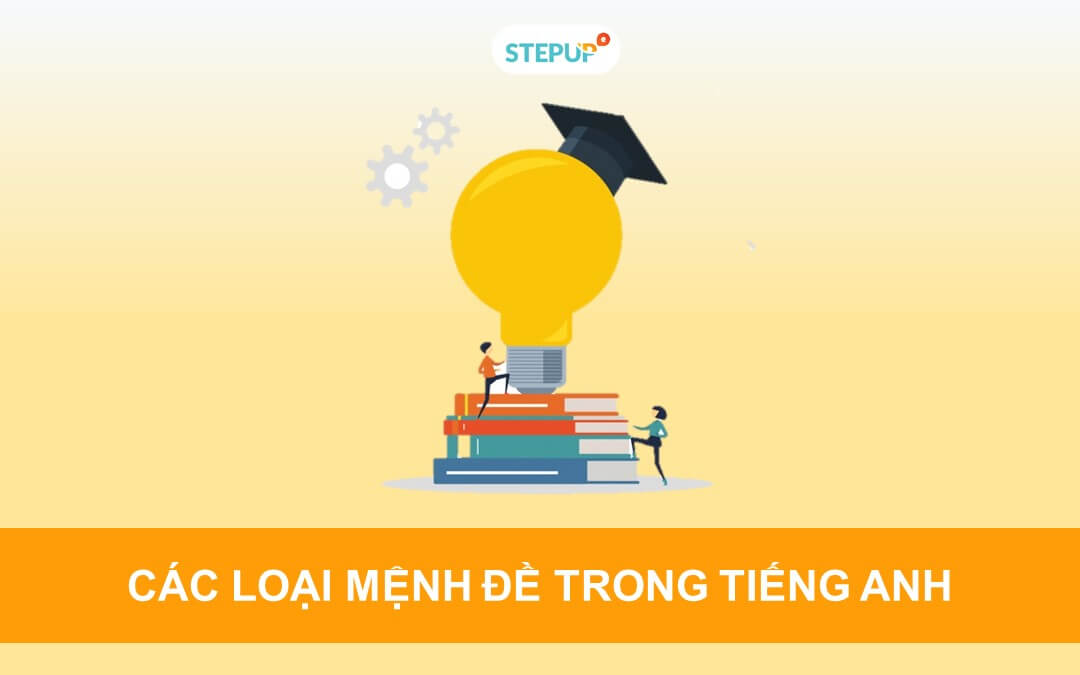 Tổng hợp các loại mệnh đề trong tiếng Anh - Step Up English