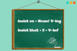 Tất tần tật về cấu trúc Insist [Ví dụ chi tiết] - Step Up English