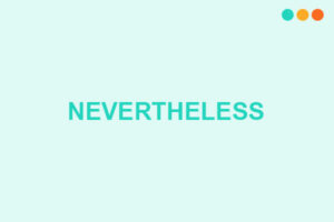 Cấu trúc Nevertheless trong tiếng Anh, phân biệt Nevertheless với ...
