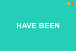 Have been là gì? Cấu trúc Have been trong tiếng Anh - Step Up English