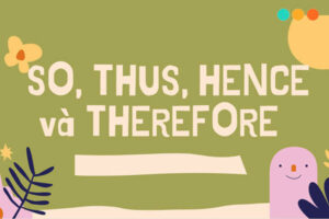 Nắm vững cách dùng Therefore trong tiếng Anh với 5 phút - Step Up English