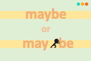Phân biệt Maybe và May be trong tiếng Anh - Step Up English